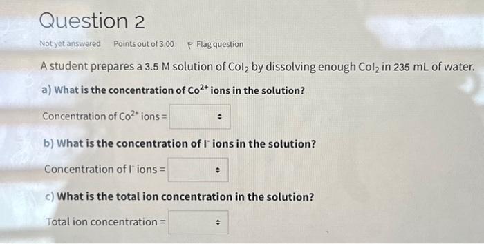 Solved a student preares a 3.5 M solution of CoI2 by | Chegg.com