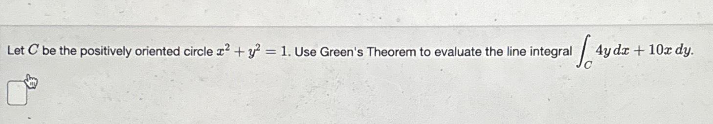 Solved Let C ﻿be the positively oriented circle x2+y2=1. | Chegg.com