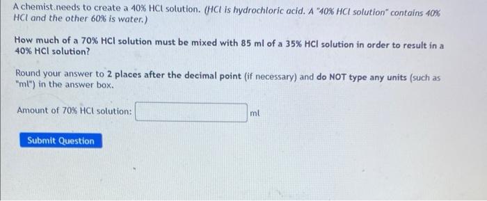 Solved A chemist needs to create a 40%HCl solution. ( HCl is | Chegg.com