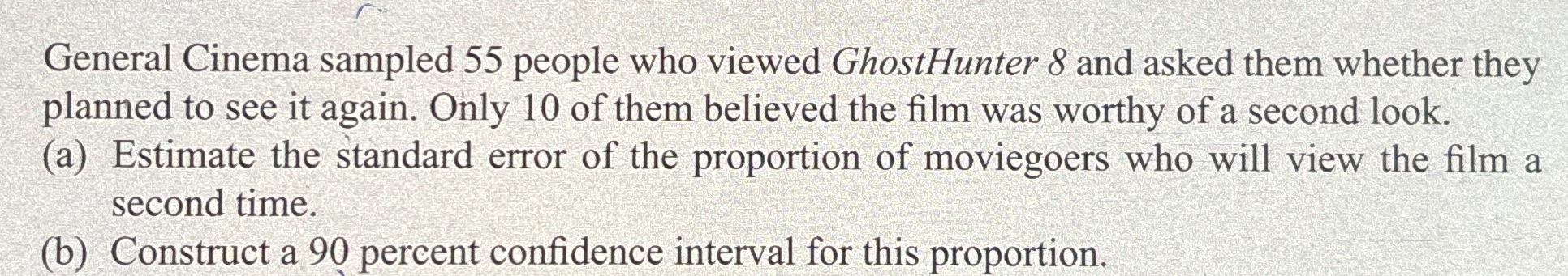 Solved General Cinema sampled 55 ﻿people who viewed | Chegg.com