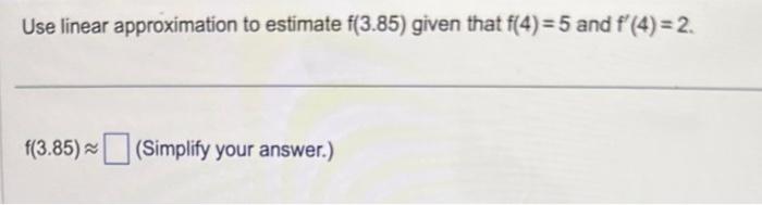 Solved Use linear approximation to estimate f(3.85) given | Chegg.com