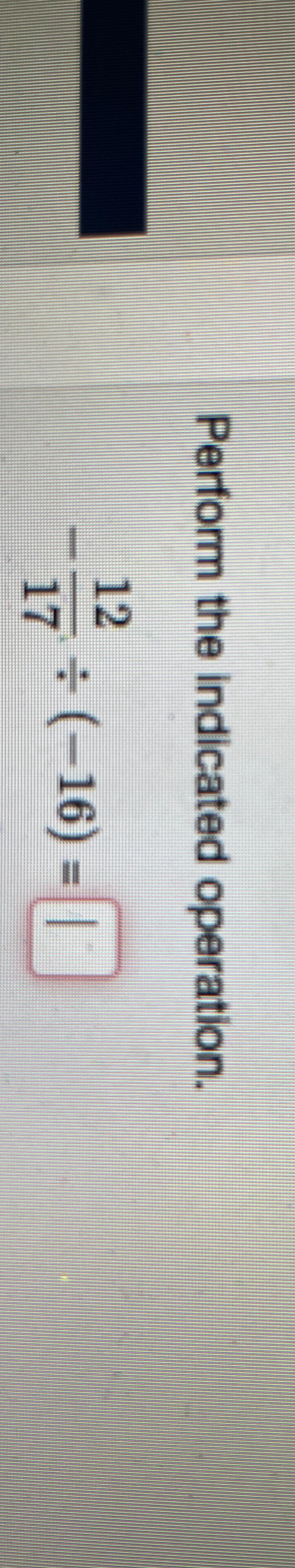 Solved Perform the indicated operation.-1217÷(-16)= | Chegg.com
