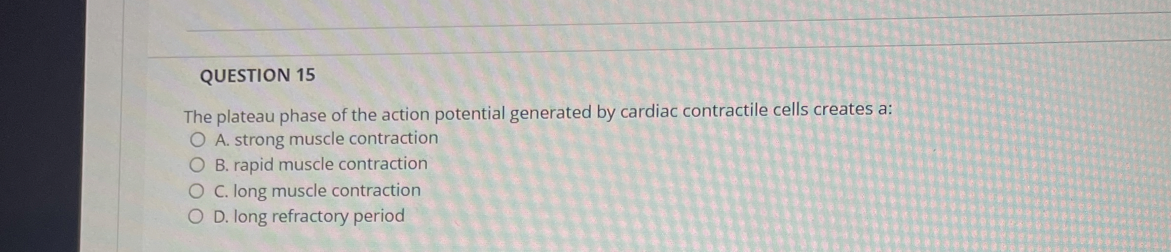 Solved QUESTION 15The plateau phase of the action potential | Chegg.com