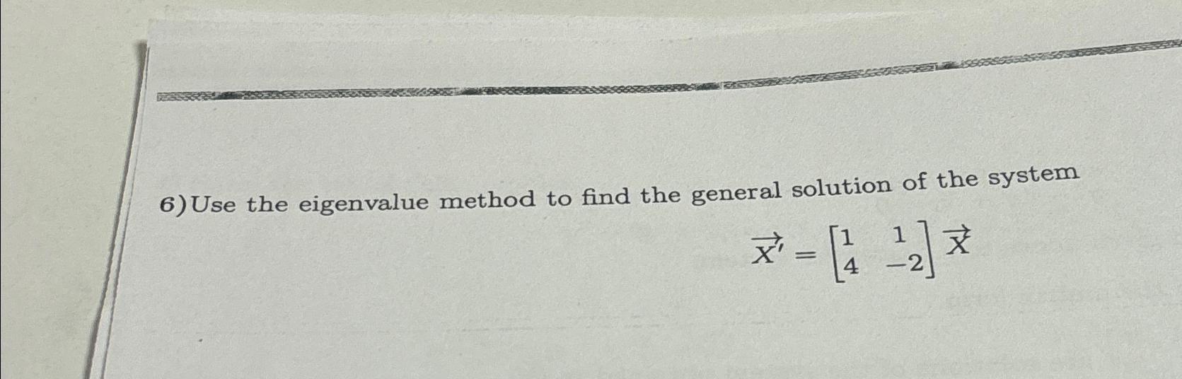 Solved Use the eigenvalue method to find the general | Chegg.com