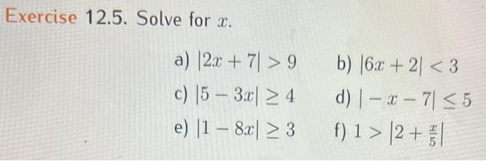 Solved Exercise 12.5. Solve for x a) ∣2x+7∣>9 b) ∣6x+2∣