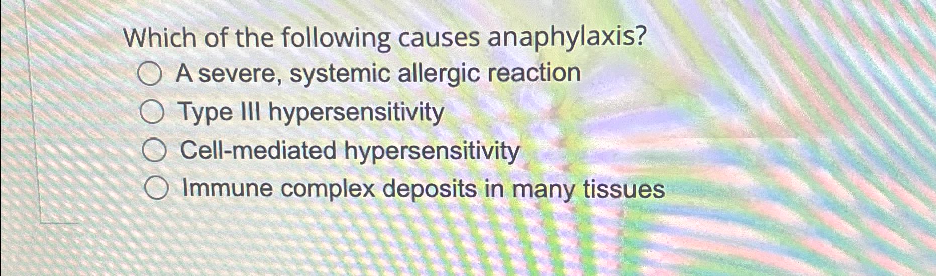 Solved Which of the following causes anaphylaxis?A severe, | Chegg.com