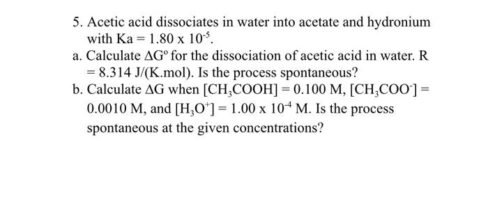 Solved 5. Acetic acid dissociates in water into acetate and | Chegg.com