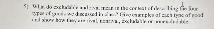 Solved 5) What do excludable and rival mean in the context | Chegg.com