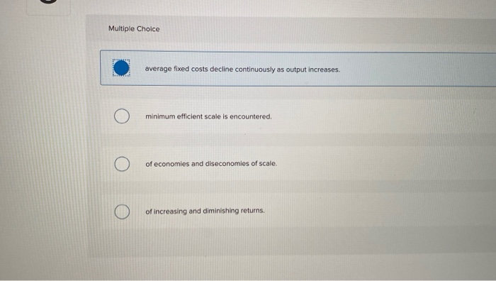 Multiple Choice FO average fixed costs decline | Chegg.com