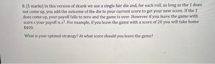 Solved 8. [5 marks] In this version of skunk we use a single | Chegg.com