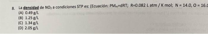 Solved 8. La densidad de NO2 a condiciones STP es: | Chegg.com