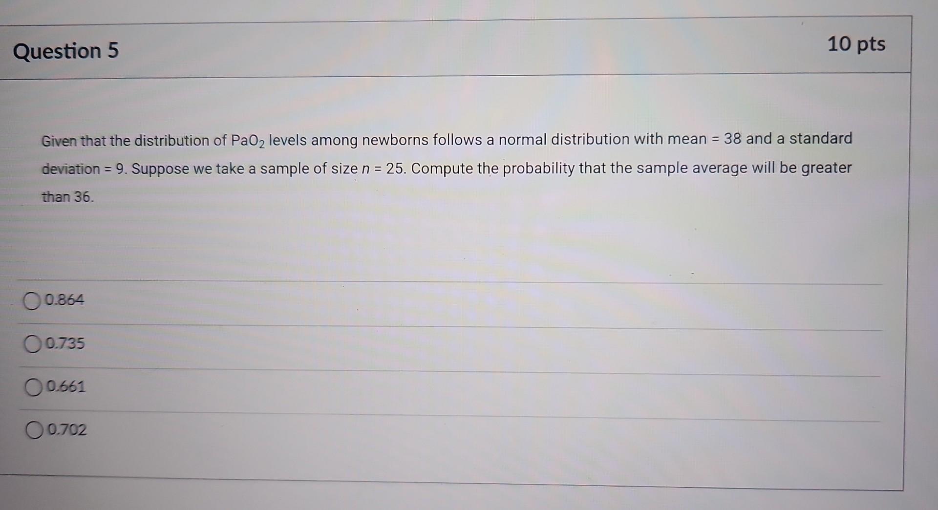 Solved Given that the distribution of PaO2 levels among | Chegg.com