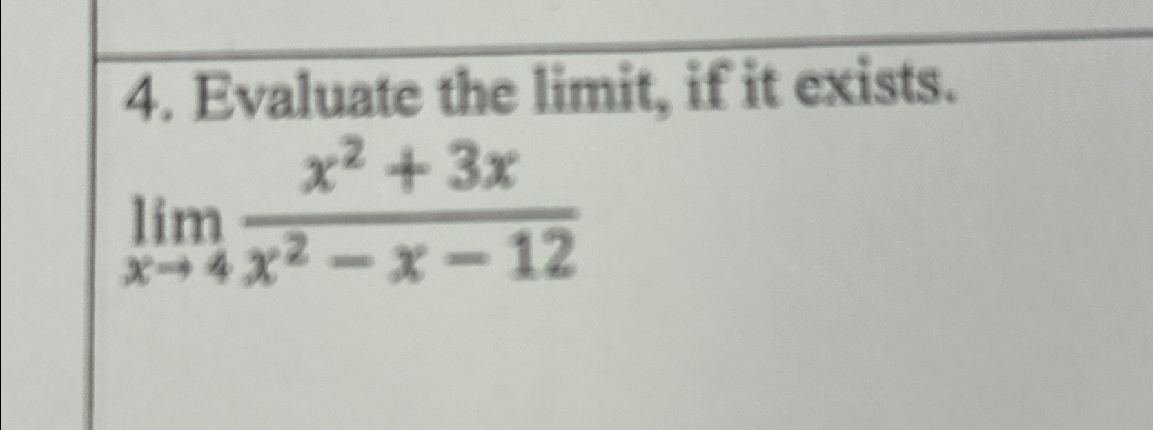 Solved Evaluate the limit, ﻿if it exists.limx→4x2+3xx2-x-12 | Chegg.com