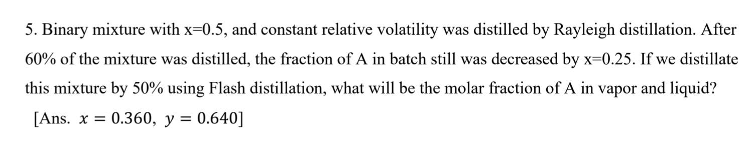 5. Binary mixture with x=0.5, and constant relative | Chegg.com