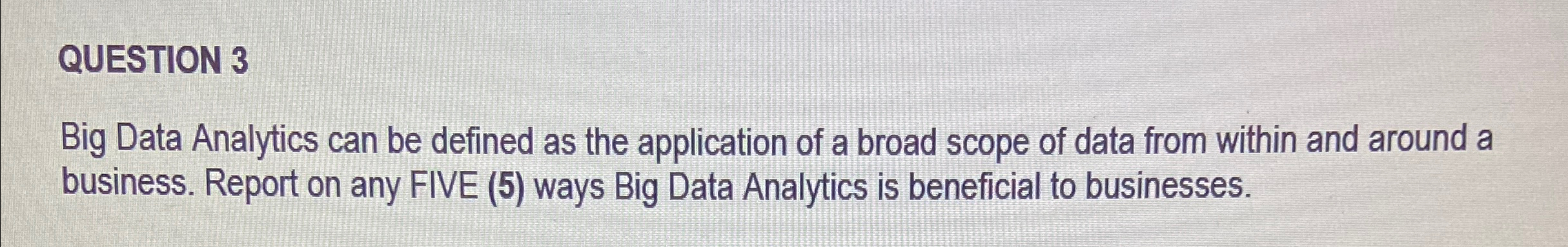 Solved QUESTION 3Big Data Analytics can be defined as the | Chegg.com