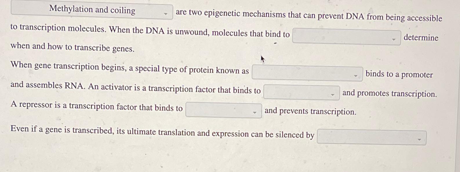 Solved Methylation and coiling are two epigenetic mechanisms | Chegg.com