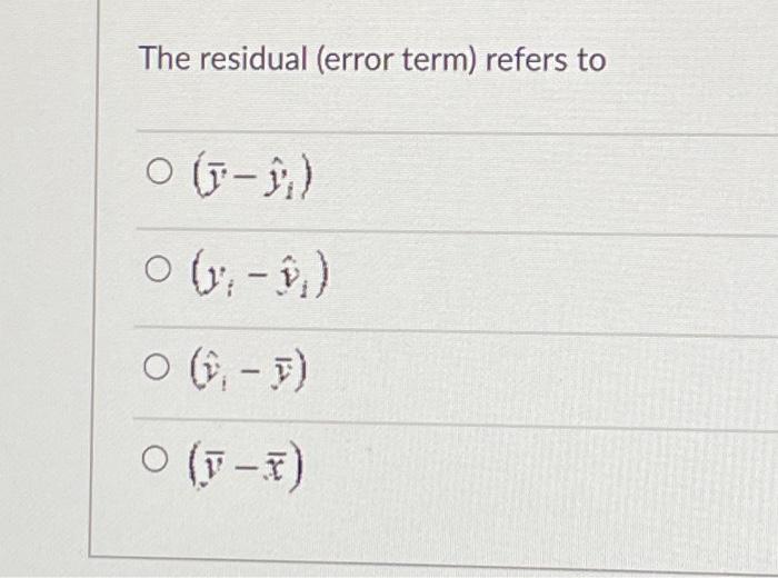 Solved The residual (error term) refers to | Chegg.com