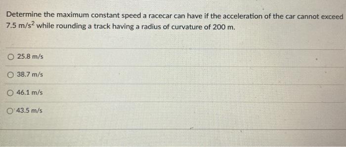 Solved Determine the maximum constant speed a racecar can | Chegg.com