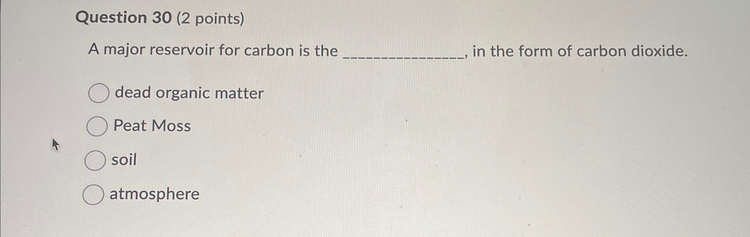 Solved Question 30 (2 ﻿points)A major reservoir for carbon | Chegg.com