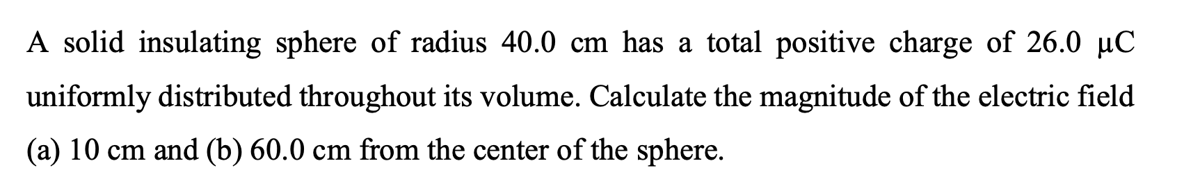 Solved A solid insulating sphere of radius 40.0cm ﻿has a | Chegg.com