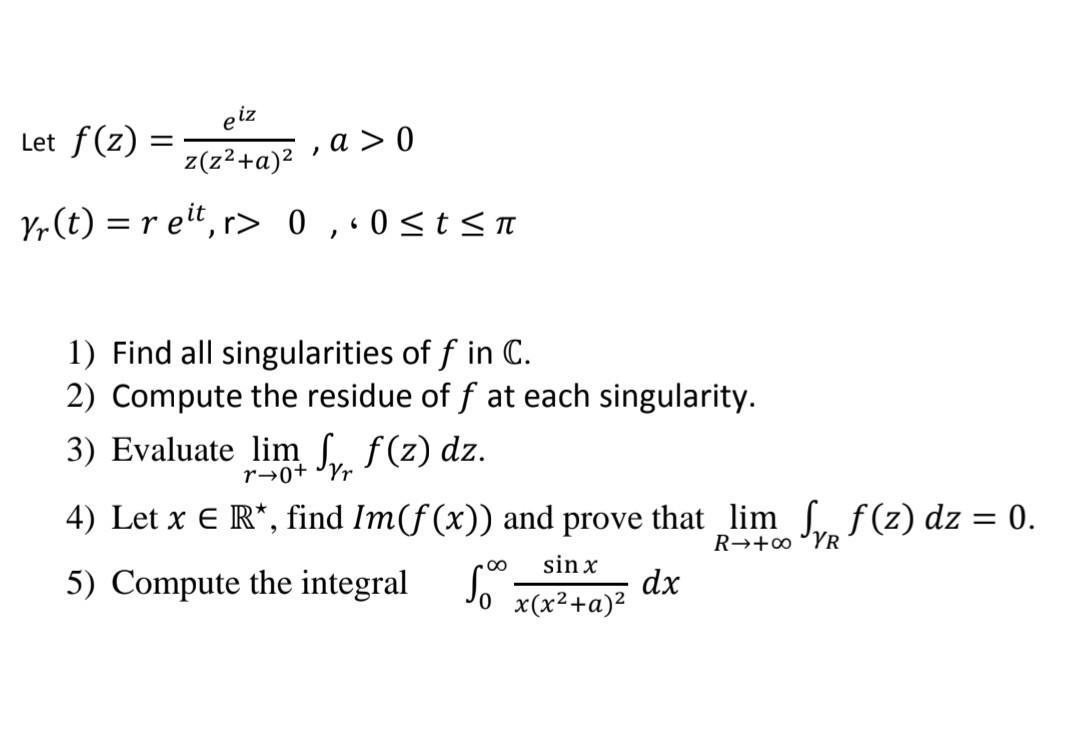Solved Let f(z)=z(z2+a)2eiz,a>0γr(t)=reit,r>0,⋅0≤t≤π 1) Find | Chegg.com