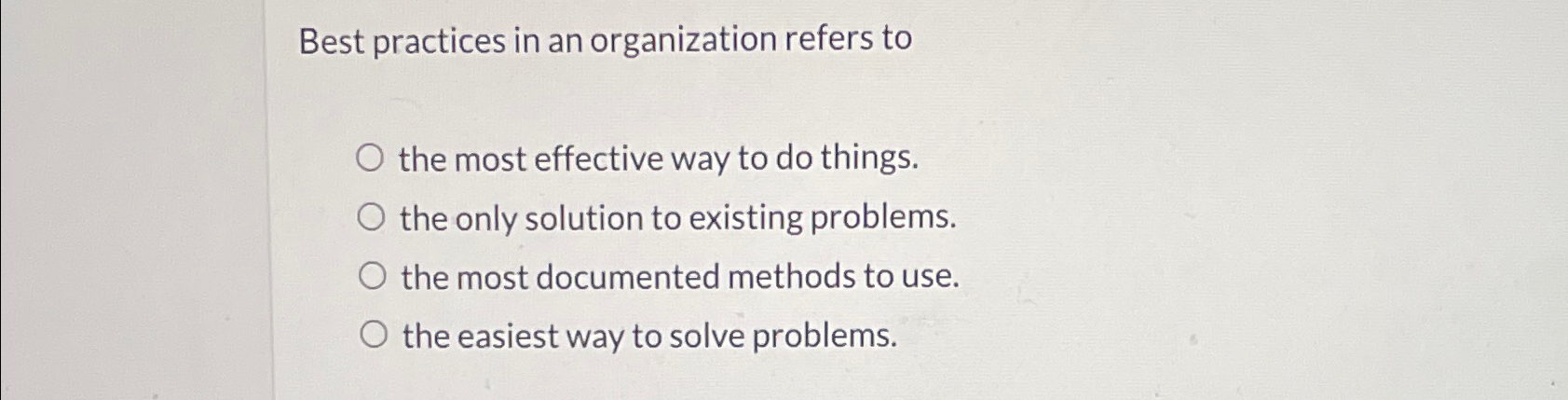 Solved Best practices in an organization refers tothe most | Chegg.com