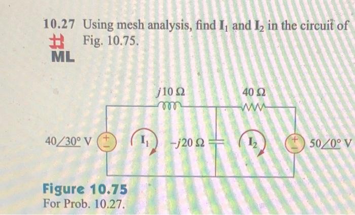 Solved 10.27 Using mesh analysis, find I1 and I2 in the | Chegg.com