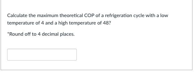 Solved Calculate the maximum theoretical COP of a | Chegg.com