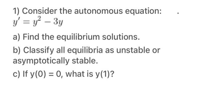 Solved 1) Consider the autonomous equation: y′=y2−3y a) Find | Chegg.com