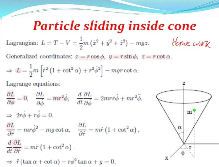 Solved Particle sliding inside cone Lagrangian: L=T-V = 5m | Chegg.com