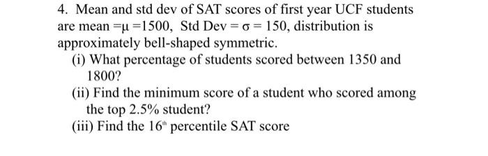 Solved 4. Mean and std dev of SAT scores of first year UCF | Chegg.com