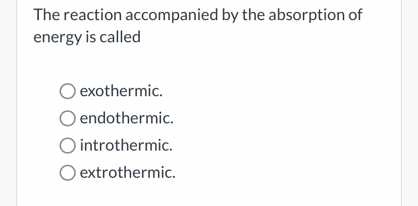 Solved The reaction accompanied by the absorption of energy | Chegg.com