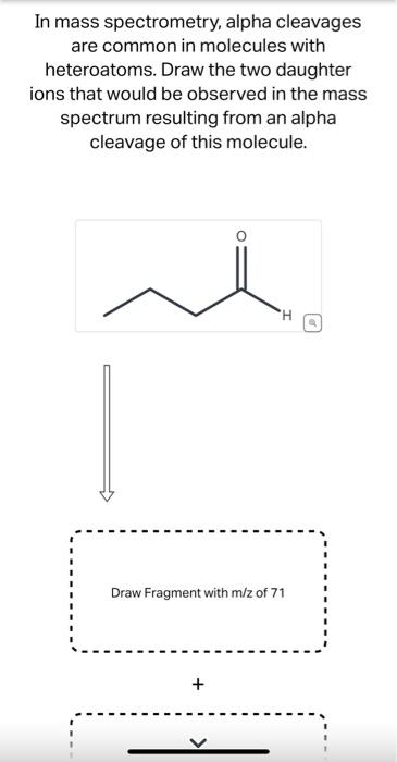 Solved In mass spectrometry, alpha cleavages are common in | Chegg.com
