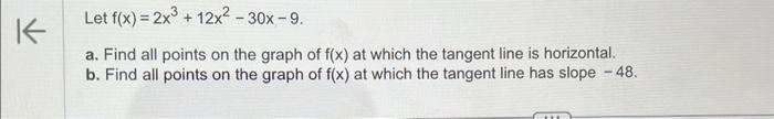 Solved Let f(x)=2x3+12x2−30x−9. a. Find all points on the | Chegg.com