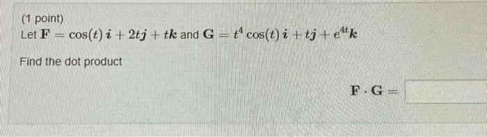 Solved 1 Point Let F 4t 1 I T4j 4t4k G E4ti−4t4j 4e5tk