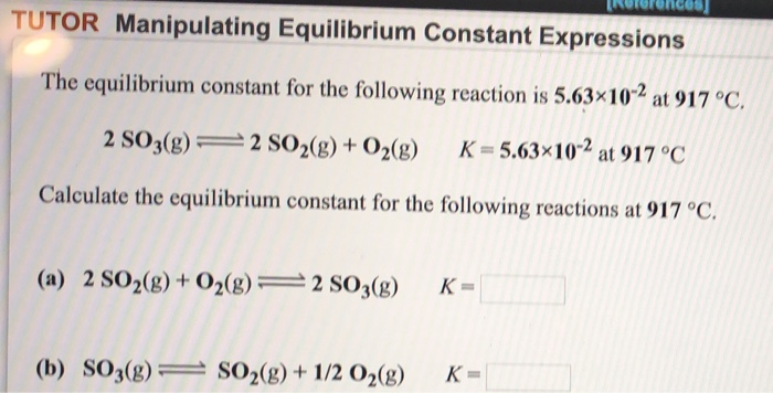 Solved TUTOR Manipulating Equilibrium Constant Expressions | Chegg.com