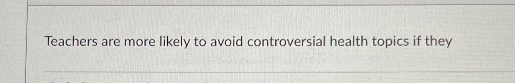 Solved Teachers are more likely to avoid controversial | Chegg.com