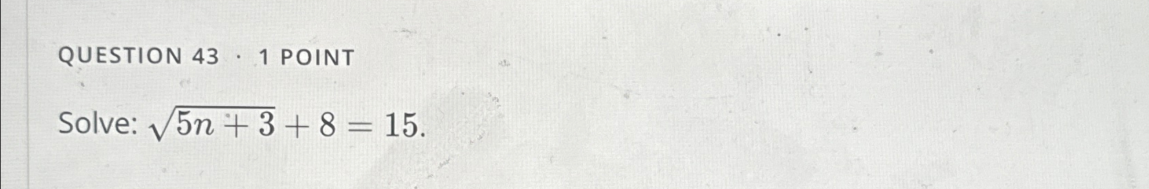 Solved QUESTION 43 - 1 ﻿POINTSolve: 5n+32+8=15. | Chegg.com