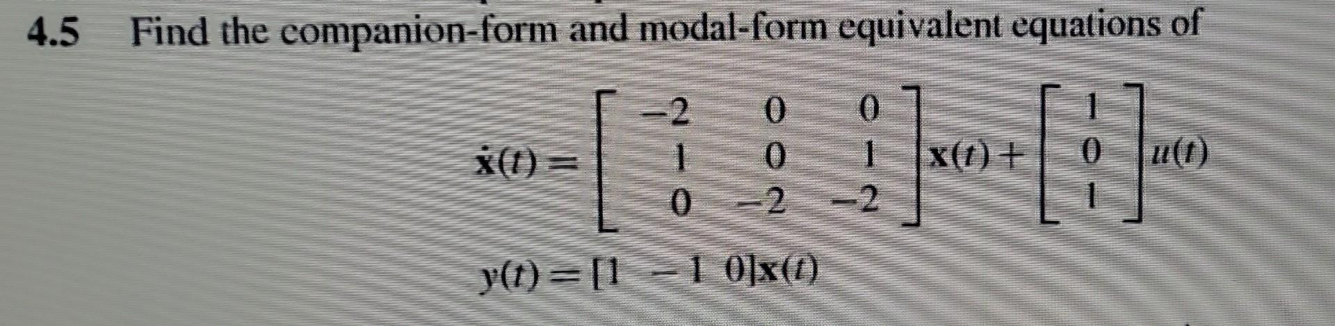 Solved 4.5 Find the companion-form and modal-form equivalent | Chegg.com