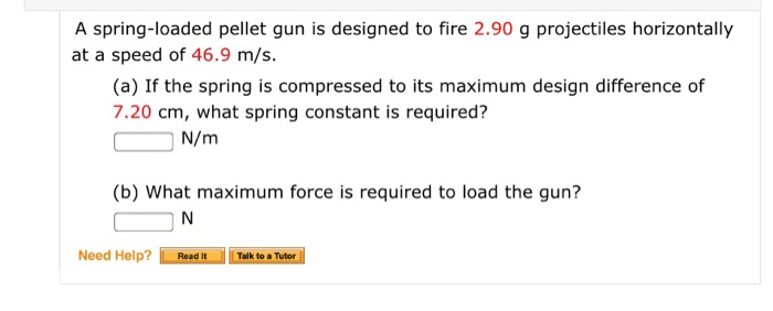 Solved A spring-loaded pellet gun is designed to fire 2.90 g | Chegg.com