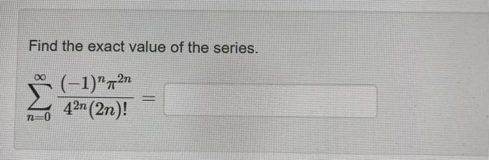 Solved Find the exact value of the series. | Chegg.com