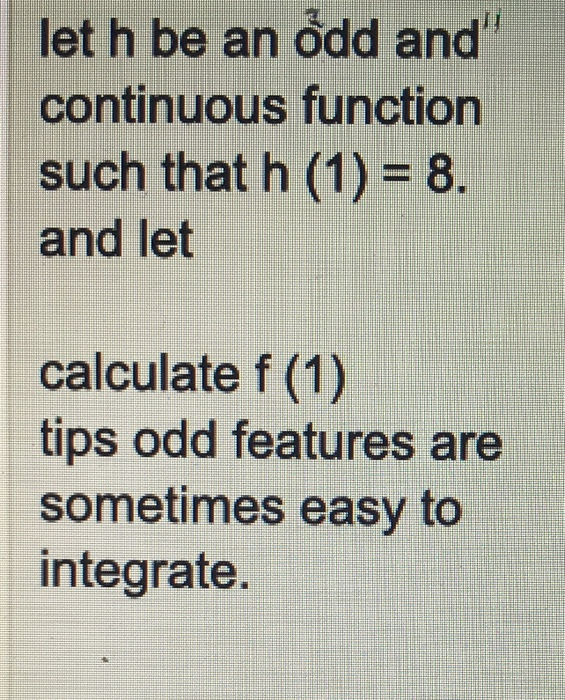 Solved let h be an odd and continuous function such that h | Chegg.com
