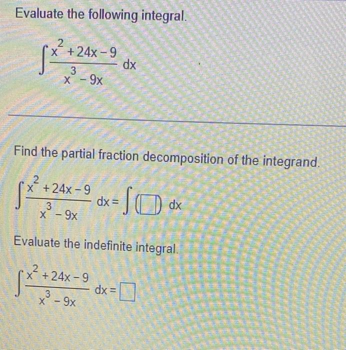 Solved Evaluate The Following Integral ∫x3−9xx2 24x−9dx