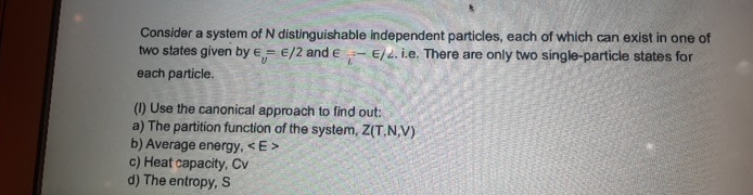 Solved Consider a system of N ﻿distinguishable independent | Chegg.com