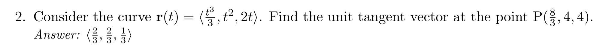 Solved Consider the curve r(t)=(:t33,t2,2t:). ﻿Find the unit | Chegg.com
