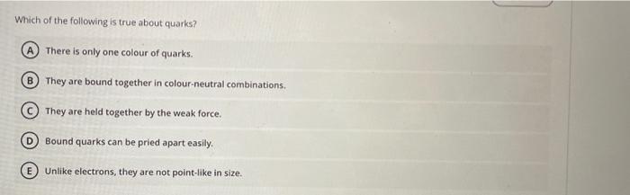 Solved Which of the following is true about quarks? There is | Chegg.com