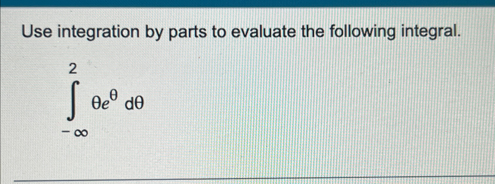 Solved Use integration by parts to evaluate the following | Chegg.com