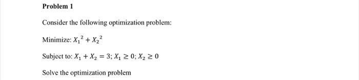 Solved Problem 1 Consider the following optimization | Chegg.com