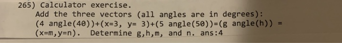 Solved 265) Calculator exercise. Add the three vectors (all | Chegg.com