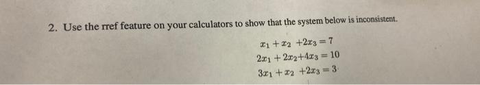 Solved 2. Use the rref feature on your calculators to show | Chegg.com